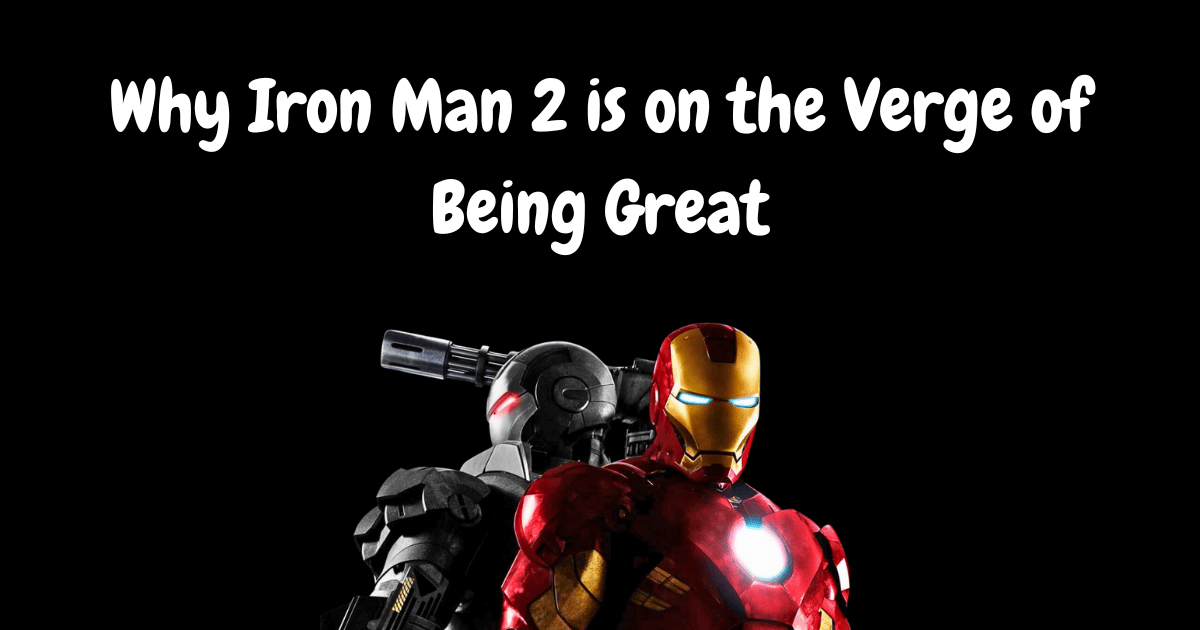 Why Iron Man 2 is on the Verge of Being Great - Jambuckett