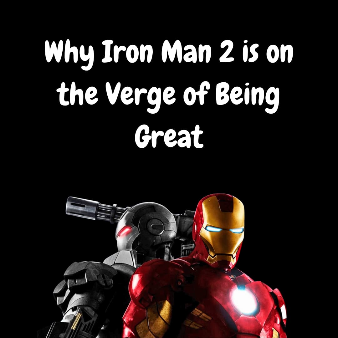 Why Iron Man 2 is on the Verge of Being Great - Jambuckett